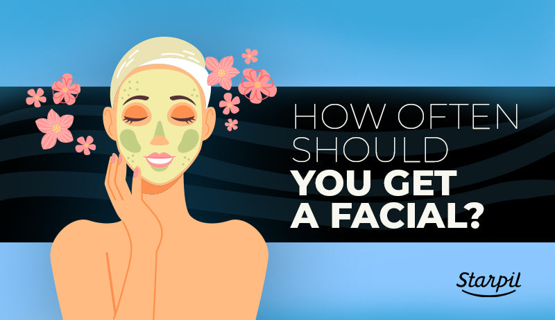 How Often Should You Get A Facial? – Starpil Wax
