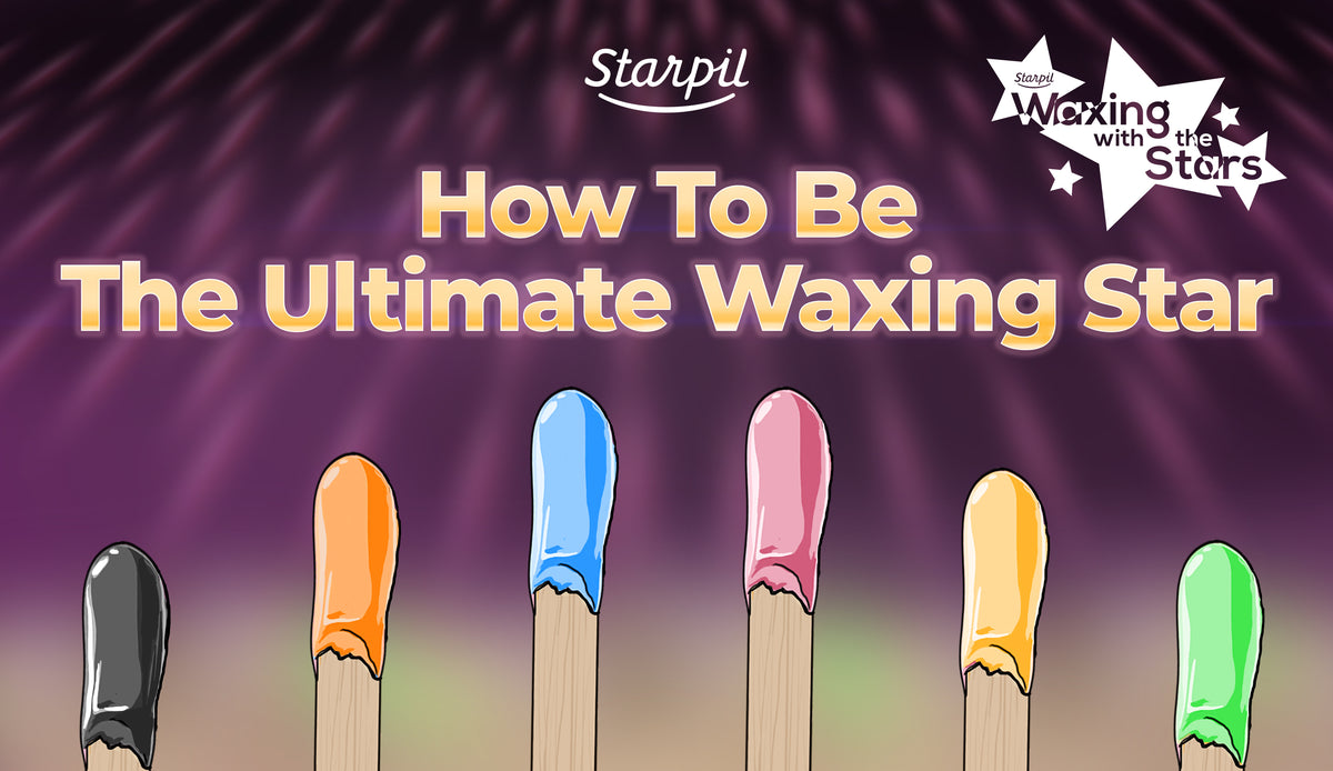 How to Be the Ultimate Waxing Star | Starpil Wax